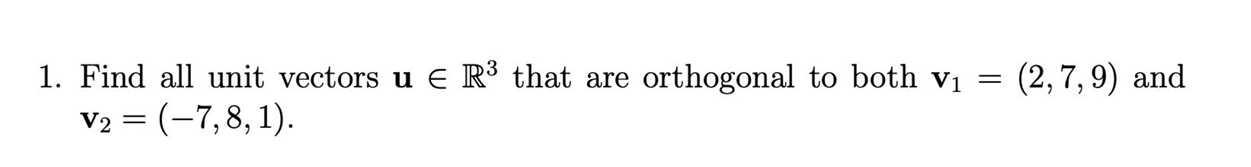 Solved 1. Find all unit vectors u∈R3 that are orthogonal to | Chegg.com