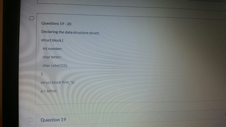 Solved Questions 19-20 Declaring the data structure struct: | Chegg.com