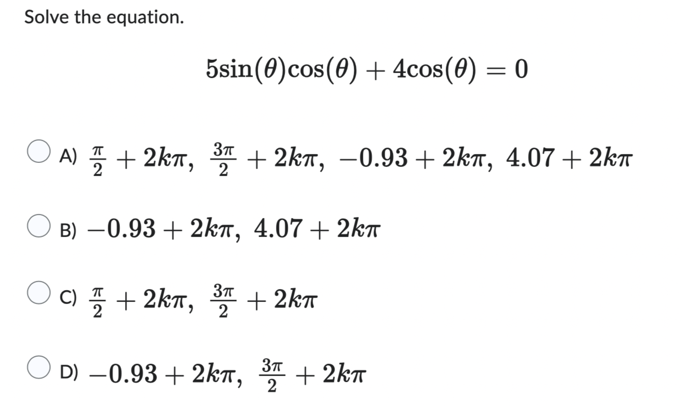 Solved Solve the equation. 5sin(θ)cos(θ)+4cos(θ)=0 A) | Chegg.com