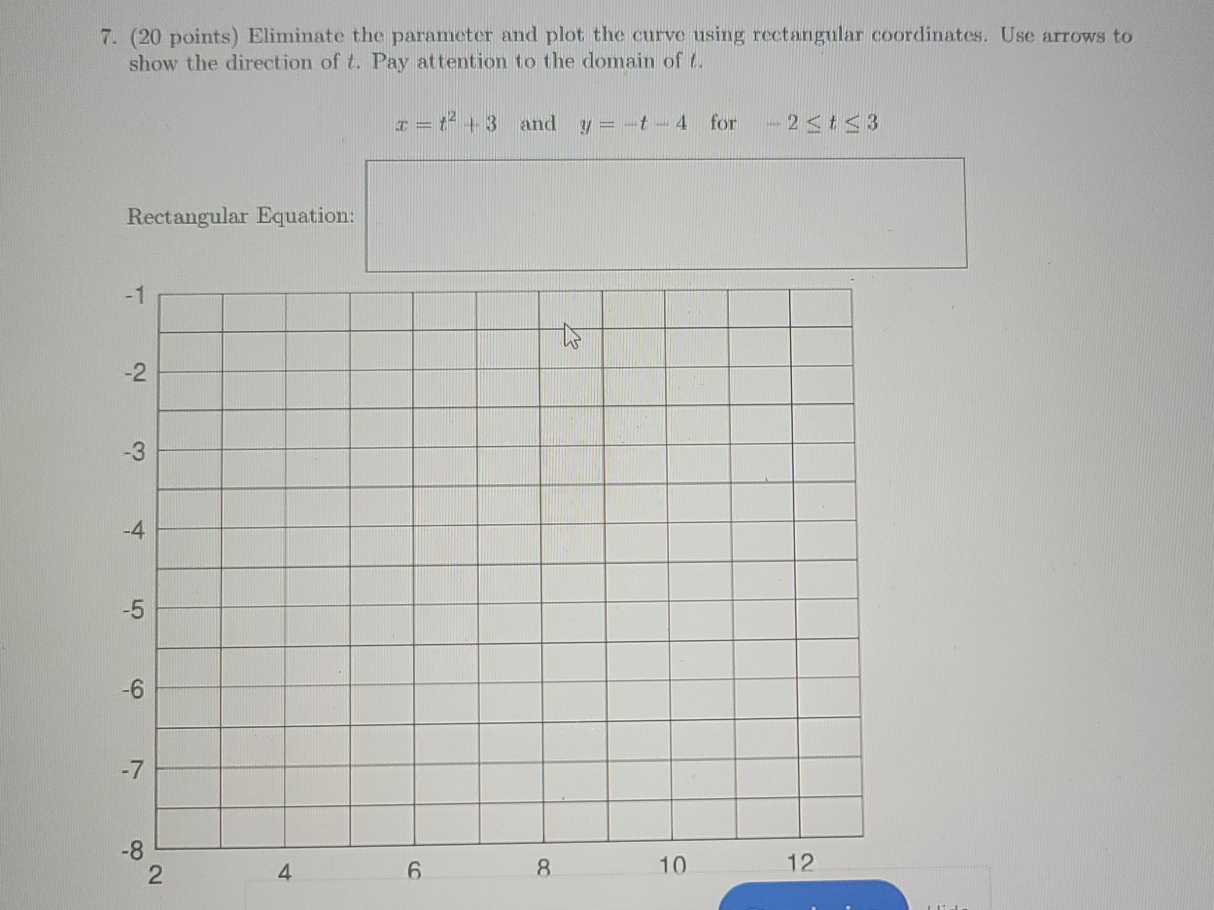 Solved 7. (20 points) Eliminate the parameter and plot the | Chegg.com
