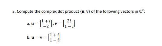 Solved 3. Compute the complex dot product u,v of the | Chegg.com