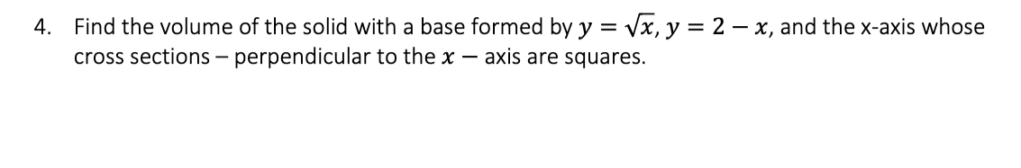 Solved 4. Find the volume of the solid with a base formed by | Chegg.com