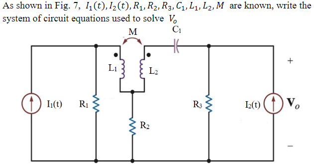 Solved As shown in Fig. 7, I1(t),I2(t),R1,R2,R3,C1,L1,L2,M | Chegg.com