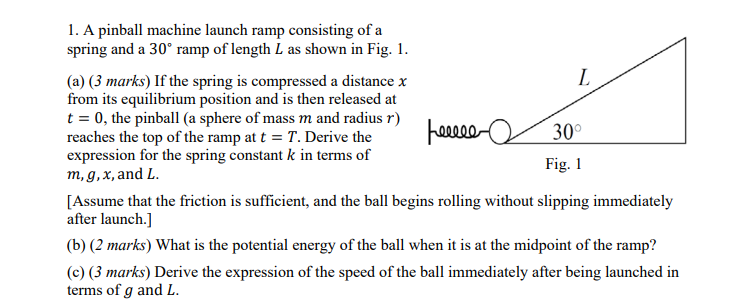 Solved 1. A pinball machine launch ramp consisting of a | Chegg.com