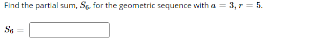Solved Find the partial sum, S6, for the geometric sequence | Chegg.com
