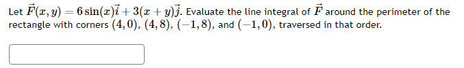 Solved Let vec(F)(x,y)=6sin(x)vec(i)+3(x+y)vec(j). ﻿Evaluate | Chegg.com