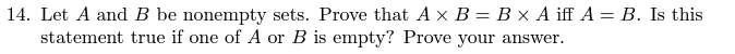 Solved 14. Let A and B be nonempty sets. Prove that A×B=B×A | Chegg.com