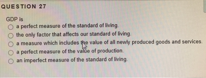 Solved GDP is a perfect measure of the standard of living. | Chegg.com