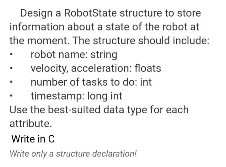 Solved Design a RobotState structure to store information | Chegg.com
