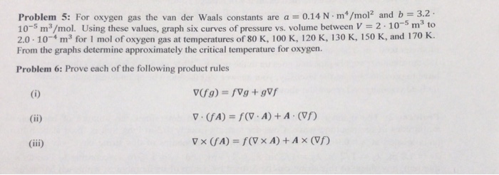 Solved Problem 5: For oxygen gas the van der Waals constants | Chegg.com