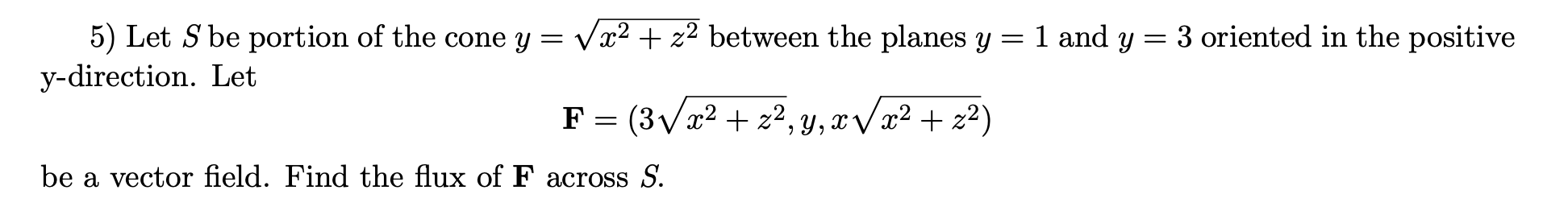 Solved = = 5) Let S be portion of the cone y= Vx2 + z2 | Chegg.com