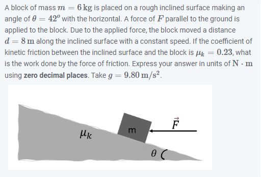 Solved A block of mass m=6 kg is placed on a rough inclined | Chegg.com