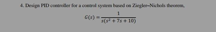 Solved 4. Design PID controller for a control system based | Chegg.com
