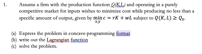 Solved 1. Assume a firm with the production function Q(K,L) | Chegg.com