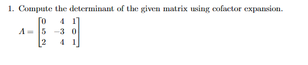 Solved 1. Compute the determinant of the given matrix using | Chegg.com