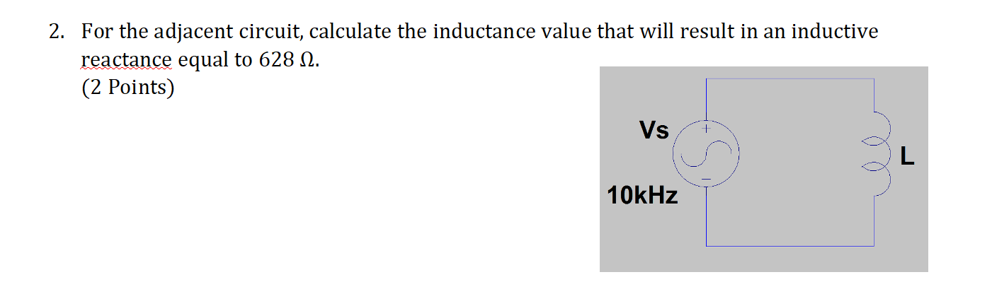 Solved 2. For the adjacent circuit, calculate the inductance | Chegg.com