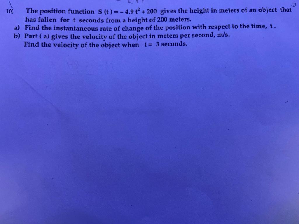Solved 10) The position function S(t)=−4.9t2+200 gives the | Chegg.com