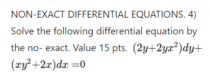 Solved NON-EXACT DIFFERENTIAL EQUATIONS. 4) Solve the | Chegg.com