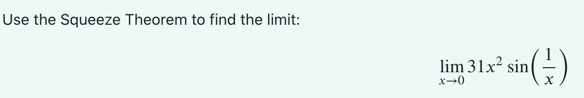 Solved Use the Squeeze Theorem to find the limit: | Chegg.com