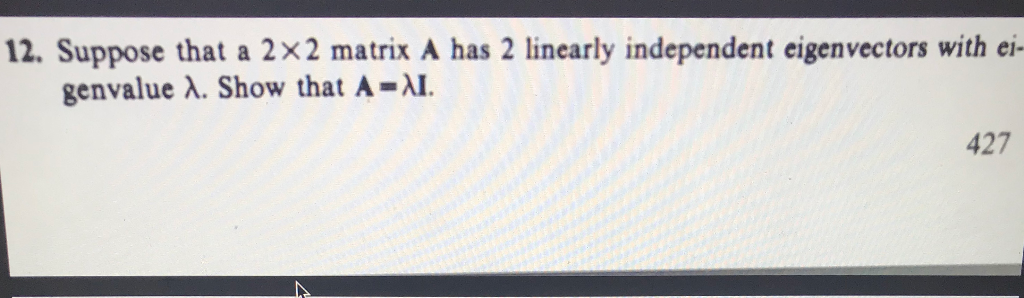 Solved 12. Suppose that a 2x2 matrix A has 2 linearly | Chegg.com