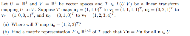 Solved Let U=R3 and V=R4 be vector spaces and T∈L(U,V) be a | Chegg.com