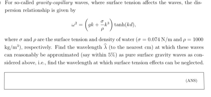Solved For so-called gravity-capillary waves, where surface | Chegg.com