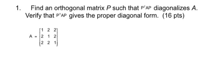 Solved 1. Find an orthogonal matrix P such that P'AP | Chegg.com