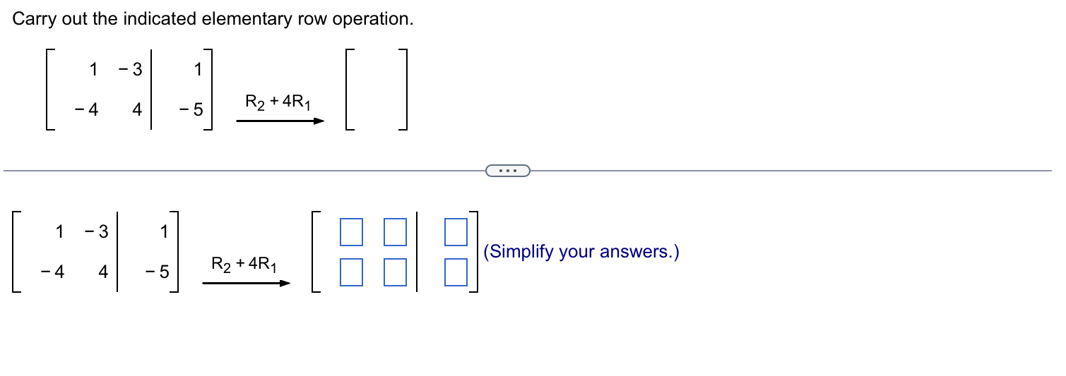 Solved Carry out the indicated elementary row | Chegg.com