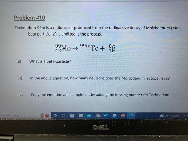 Solved Technetium- 99 m is a radiotracer produced from the | Chegg.com