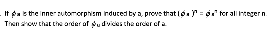 Solved = If Ø a is the inner automorphism induced by a, | Chegg.com
