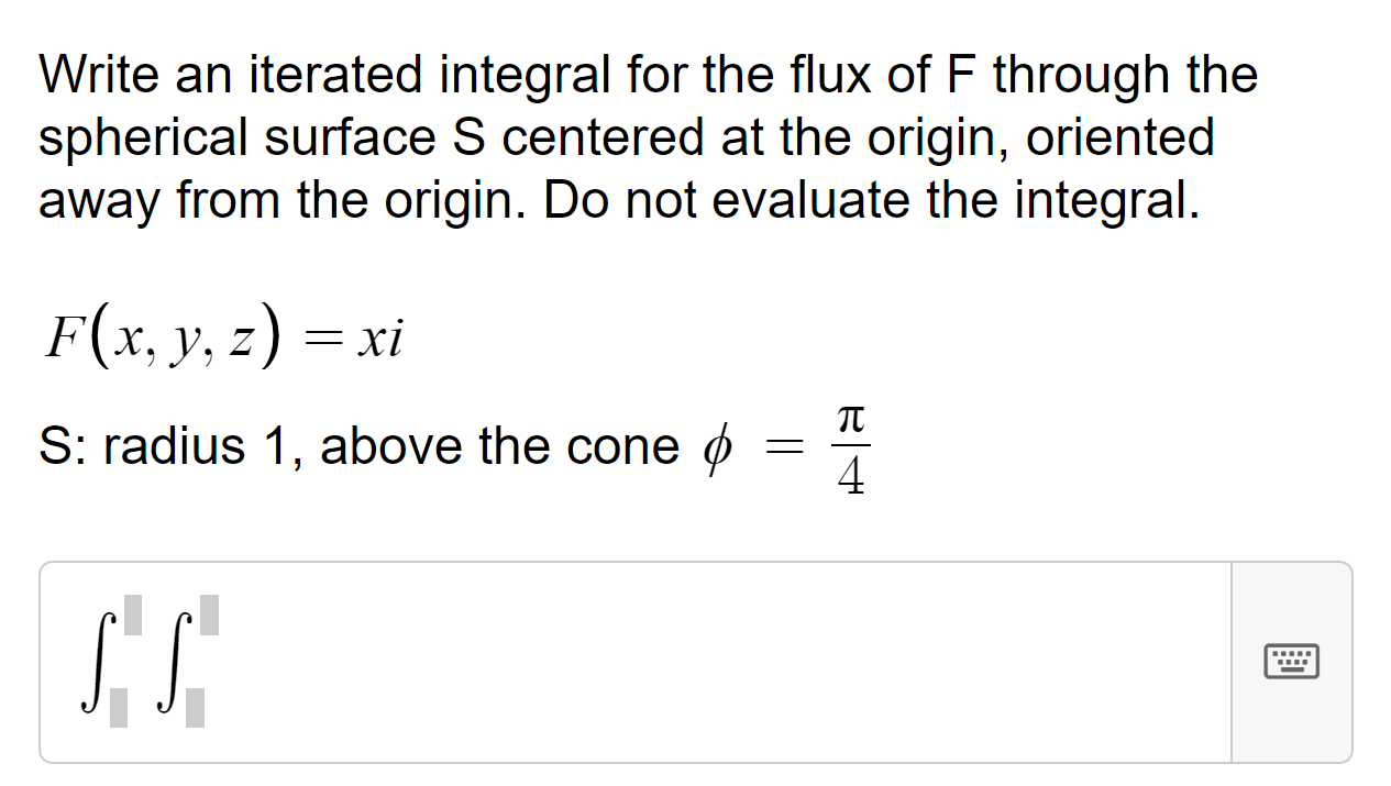 Solved Write an iterated integral for the flux of F through | Chegg.com