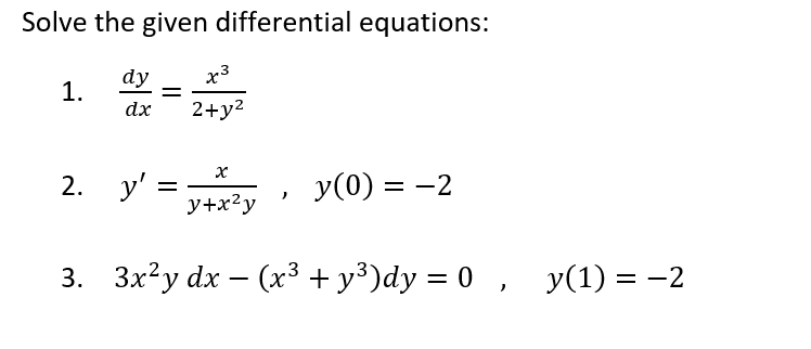 Solved Solve the given differential equations: 1. dy x3 dx | Chegg.com