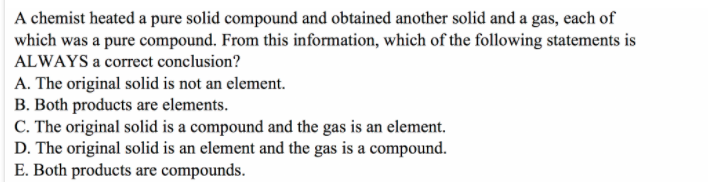 Solved A chemist heated a pure solid compound and obtained | Chegg.com