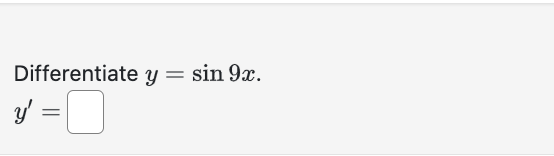 Solved Differentiate y=sin9x. y′= | Chegg.com