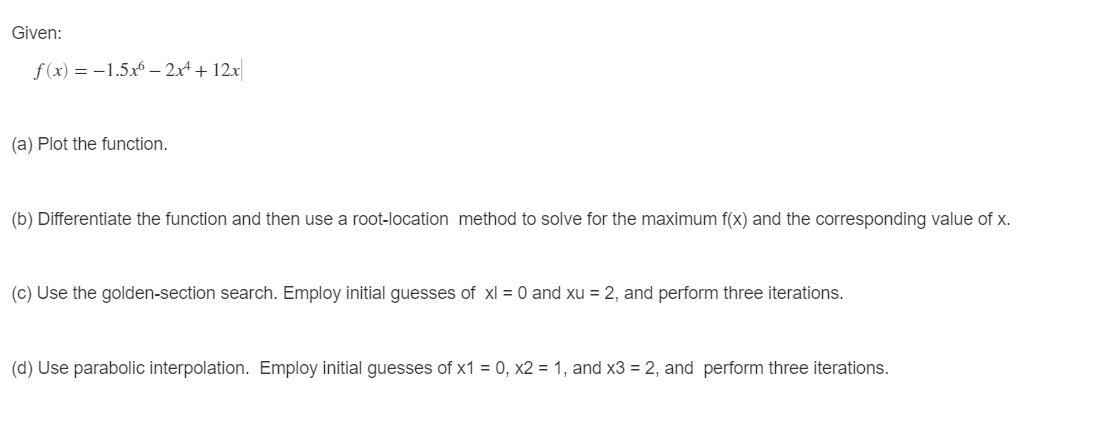 Given: f(x) = -1.5x – 2x4 + 12x (a) Plot the | Chegg.com