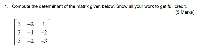 Solved 1. Compute the determinant of the matrix given below. | Chegg.com