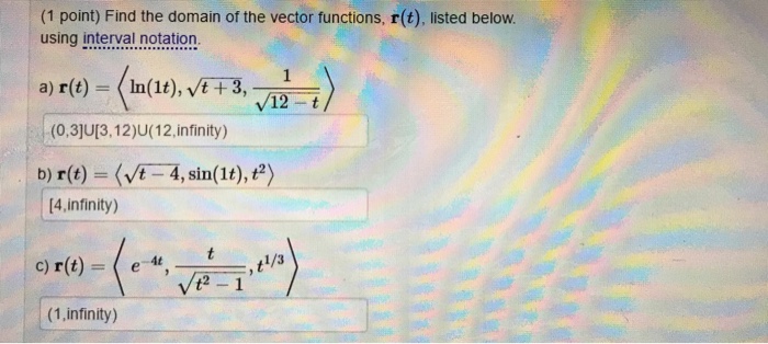 Solved Find the domain of the vector functions, r(t), listed | Chegg.com