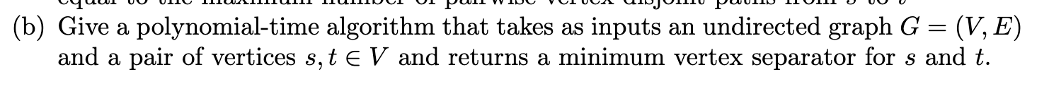 Solved (b) Give a polynomial-time algorithm that takes as | Chegg.com