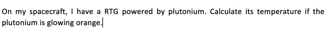 Solved On my spacecraft, I have a RTG powered by plutonium. | Chegg.com