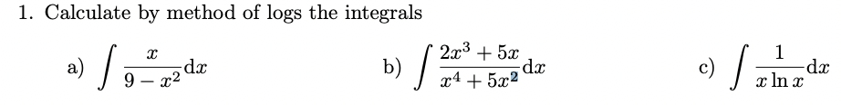 Solved 1. Calculate by method of logs the integrals a) | Chegg.com
