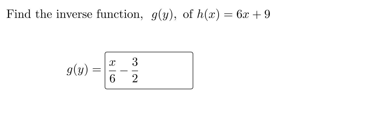 Solved Find the inverse function, g(y), of h(x)=6x+9 | Chegg.com