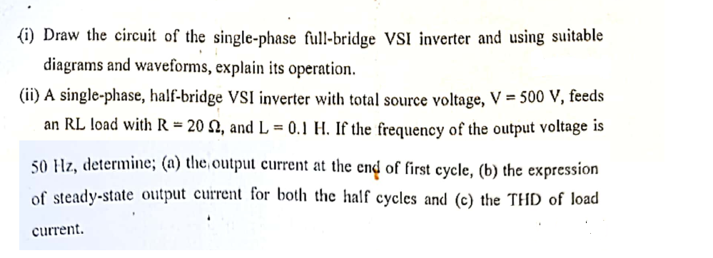 Solved {i) Draw the circuit of the single-phase full-bridge | Chegg.com
