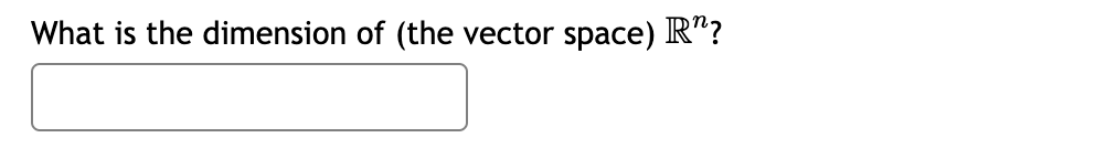Solved What is the dimension of (the vector space) Rn ? | Chegg.com