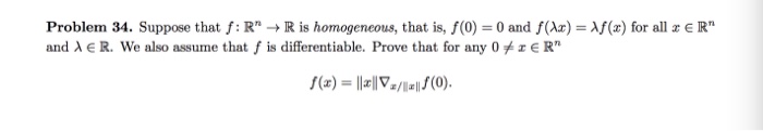 Solved Problem 34 . Suppose that f: Rn R is homogeneous, | Chegg.com