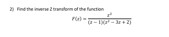 Solved 2) Find the inverse Z transform of the function | Chegg.com