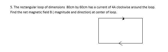 Solved 5. The rectangular loop of dimensions 80cm by 60cm | Chegg.com
