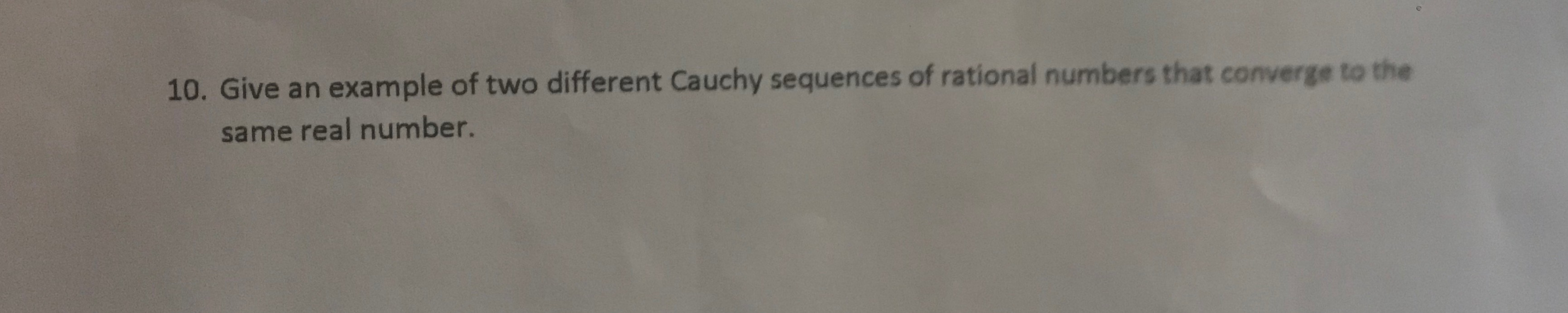 Solved 10. Give an example of two different Cauchy sequences | Chegg.com