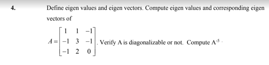 Solved 4 Define Eigen Values And Eigen Vectors Compute 