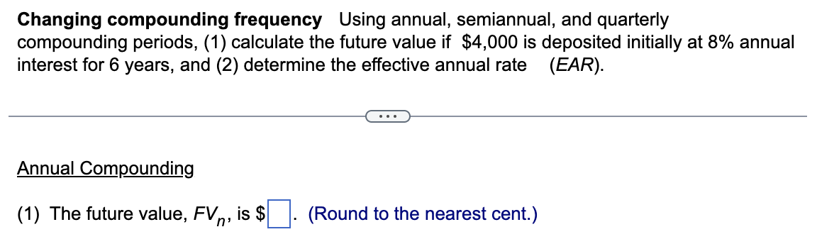 Solved Changing compounding frequency Using annual, | Chegg.com
