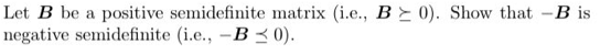 Solved Let B be a positive semidefinite matrix (i.e., B⪰0 ). | Chegg.com